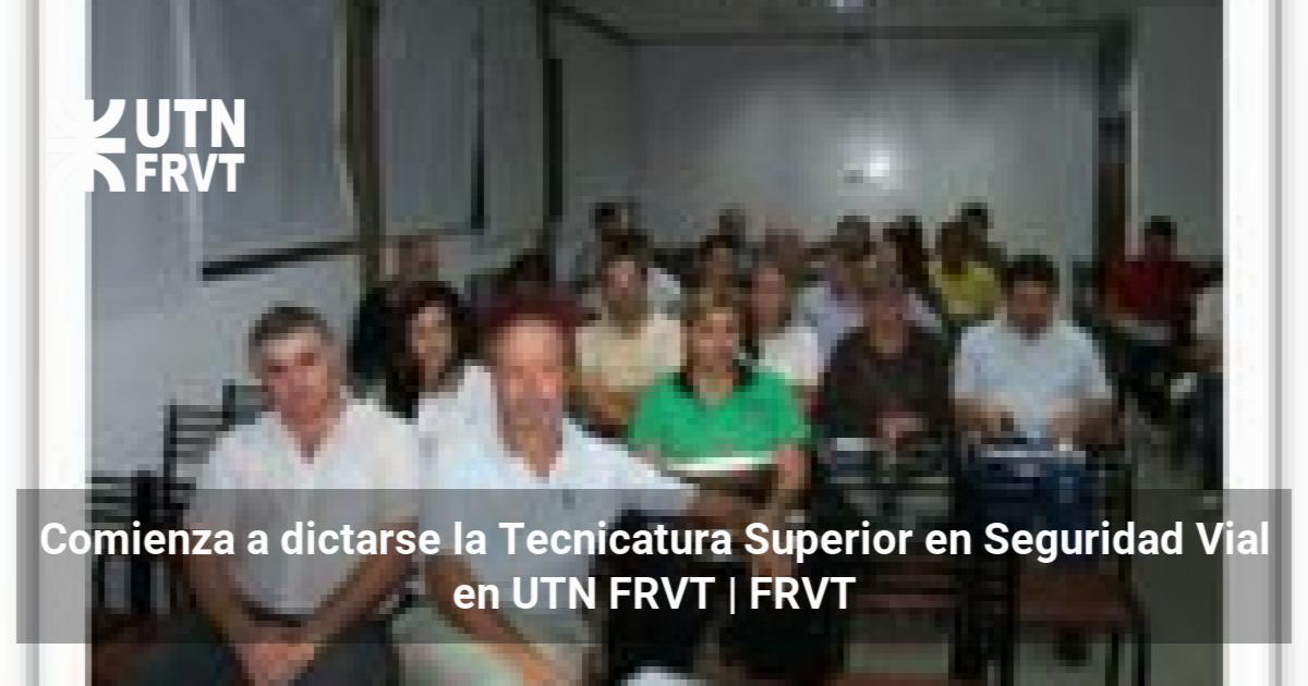 Comienza a dictarse la Tecnicatura Superior en Seguridad Vial en UTN ...