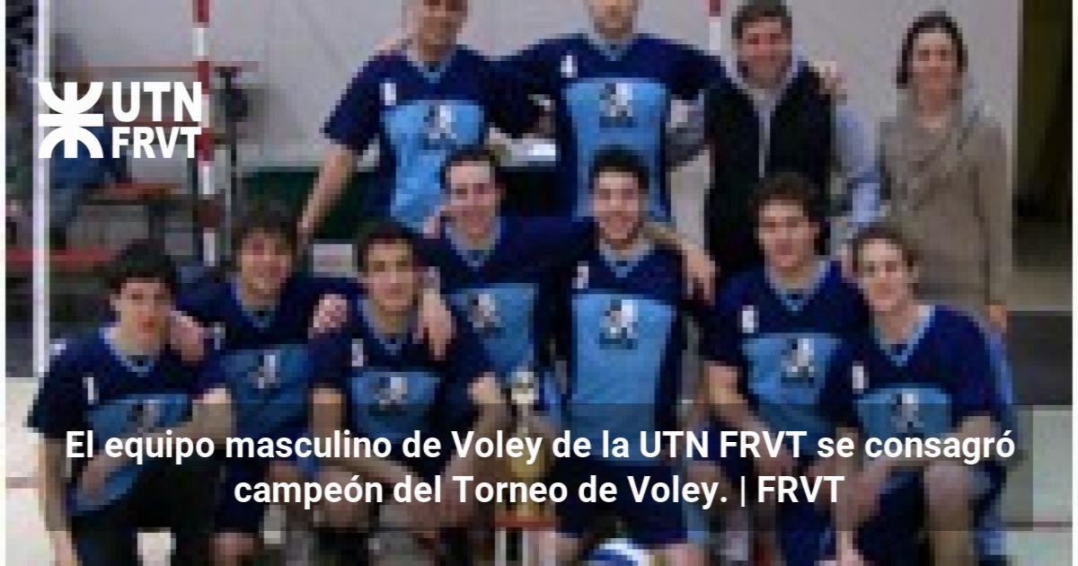 El equipo masculino de Voley de la UTN FRVT se consagró campeón del ...