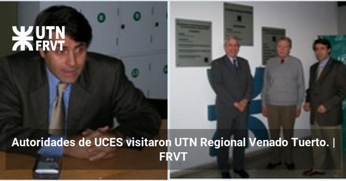 Autoridades de UCES visitaron UTN Regional Venado Tuerto. | FRVT
