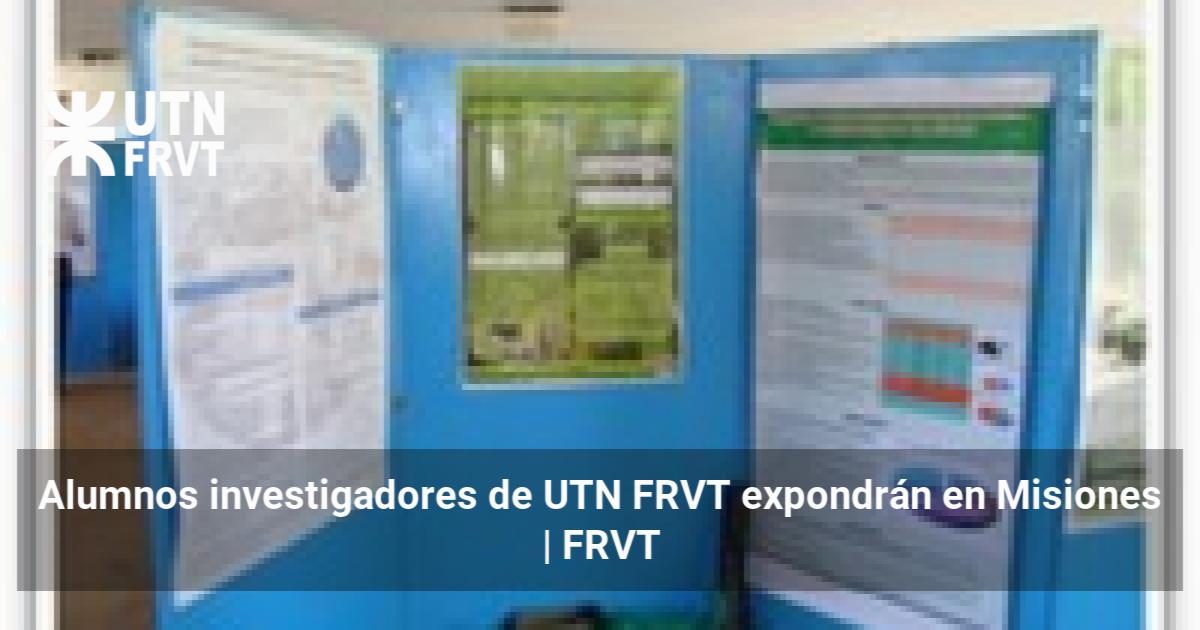 Alumnos investigadores de UTN FRVT expondrán en Misiones | FRVT