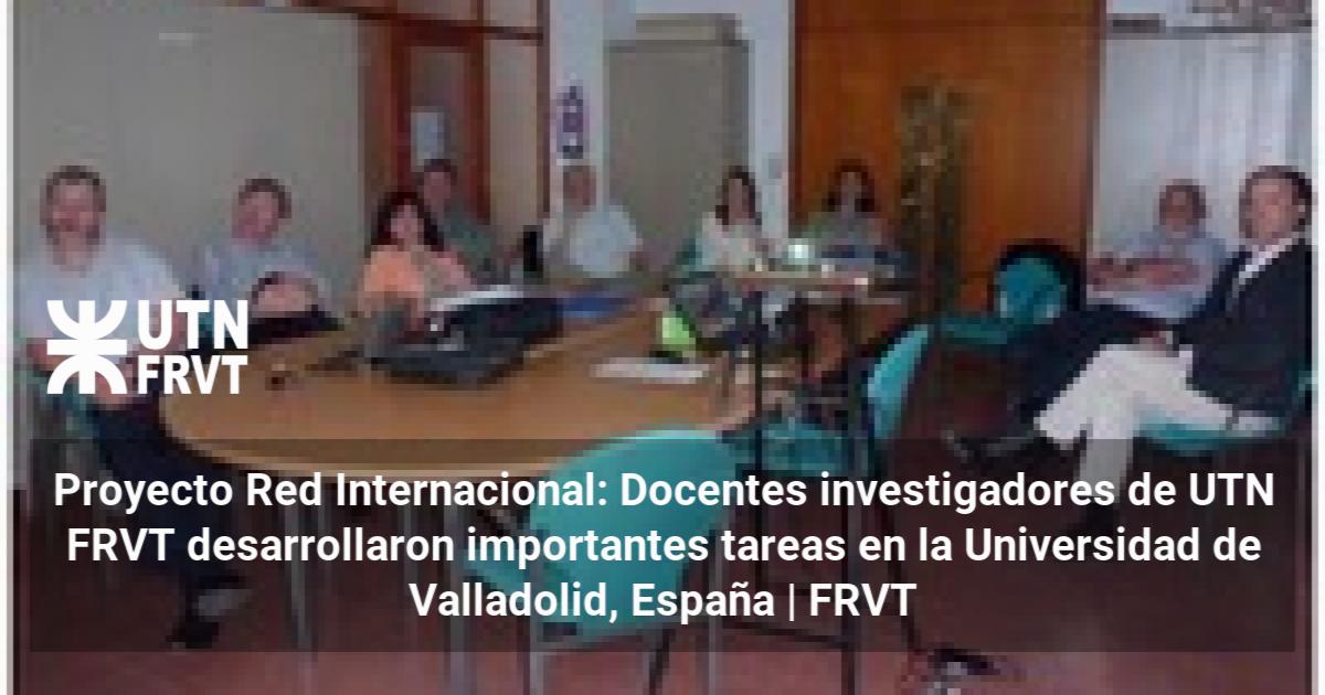Proyecto Red Internacional: Docentes investigadores de UTN FRVT ...