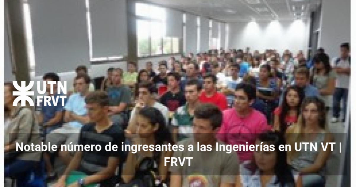 Notable número de ingresantes a las Ingenierías en UTN VT | FRVT