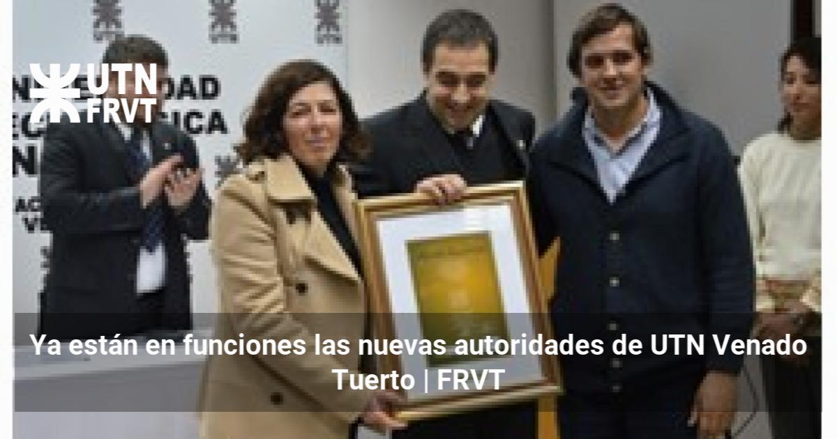 Ya están en funciones las nuevas autoridades de UTN Venado Tuerto | FRVT