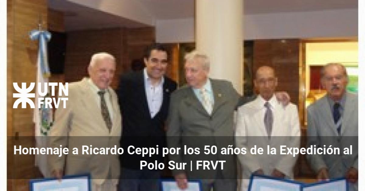 Homenaje a Ricardo Ceppi por los 50 años de la Expedición al Polo Sur ...