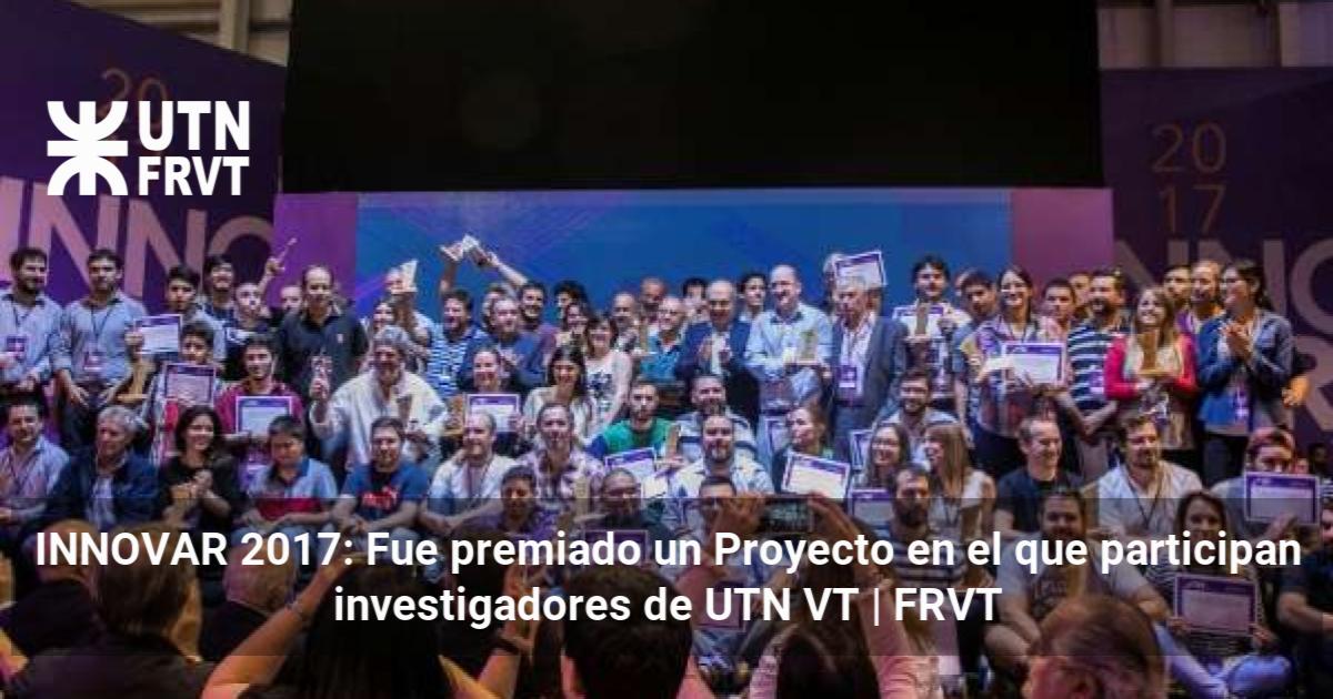 INNOVAR 2017: Fue premiado un Proyecto en el que participan ...