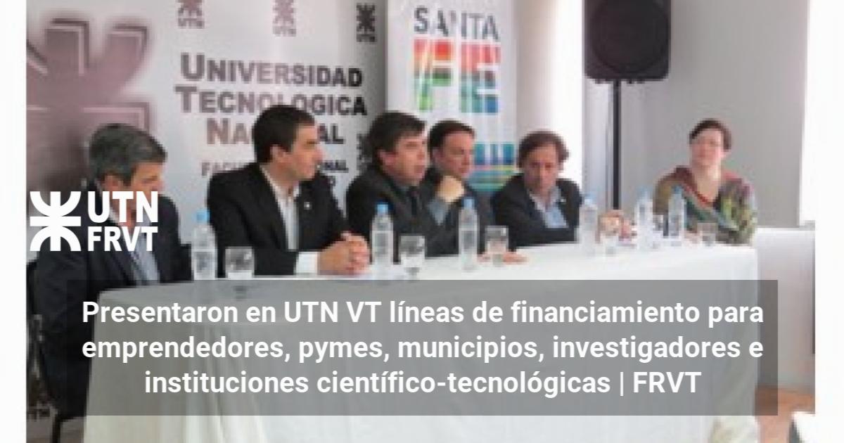 Presentaron en UTN VT líneas de financiamiento para emprendedores ...