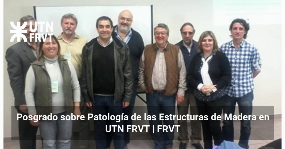 Posgrado sobre Patología de las Estructuras de Madera en UTN FRVT | FRVT