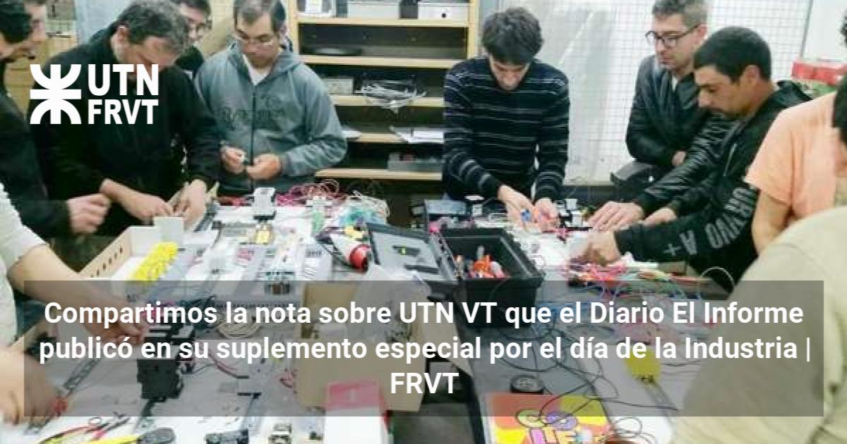 Compartimos la nota sobre UTN VT que el Diario El Informe publicó en su ...