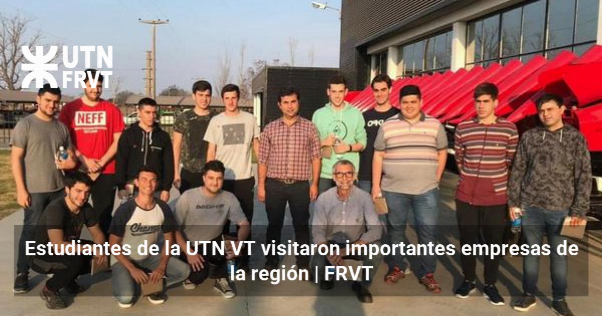 Estudiantes de la UTN VT visitaron importantes empresas de la región | FRVT