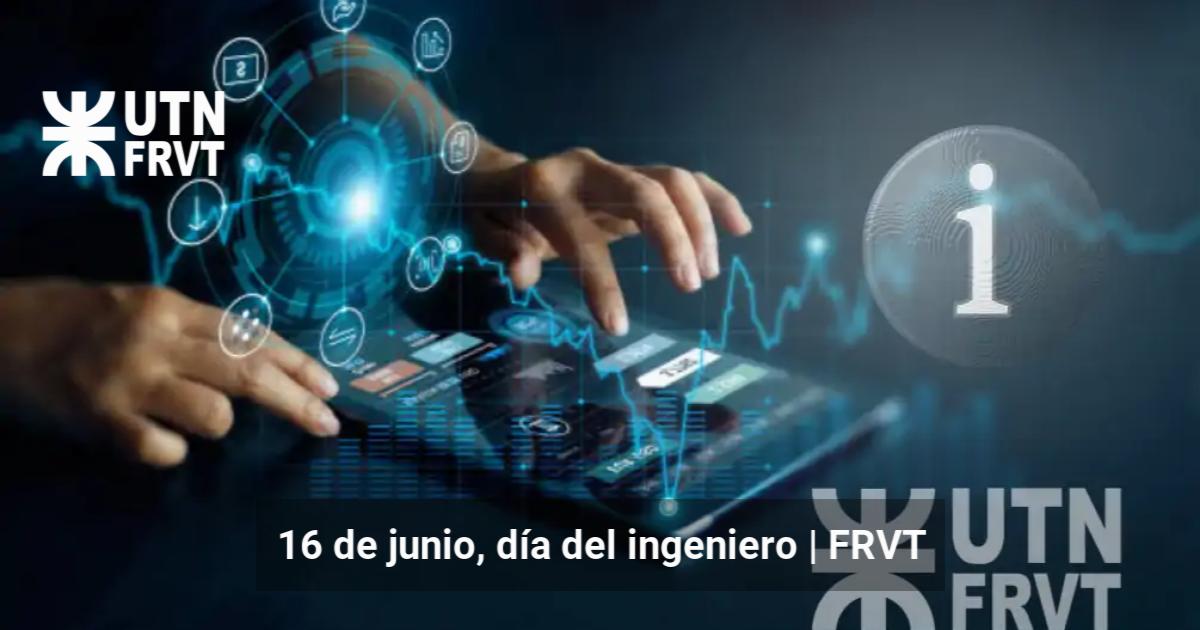 16 de junio, día del ingeniero | FRVT