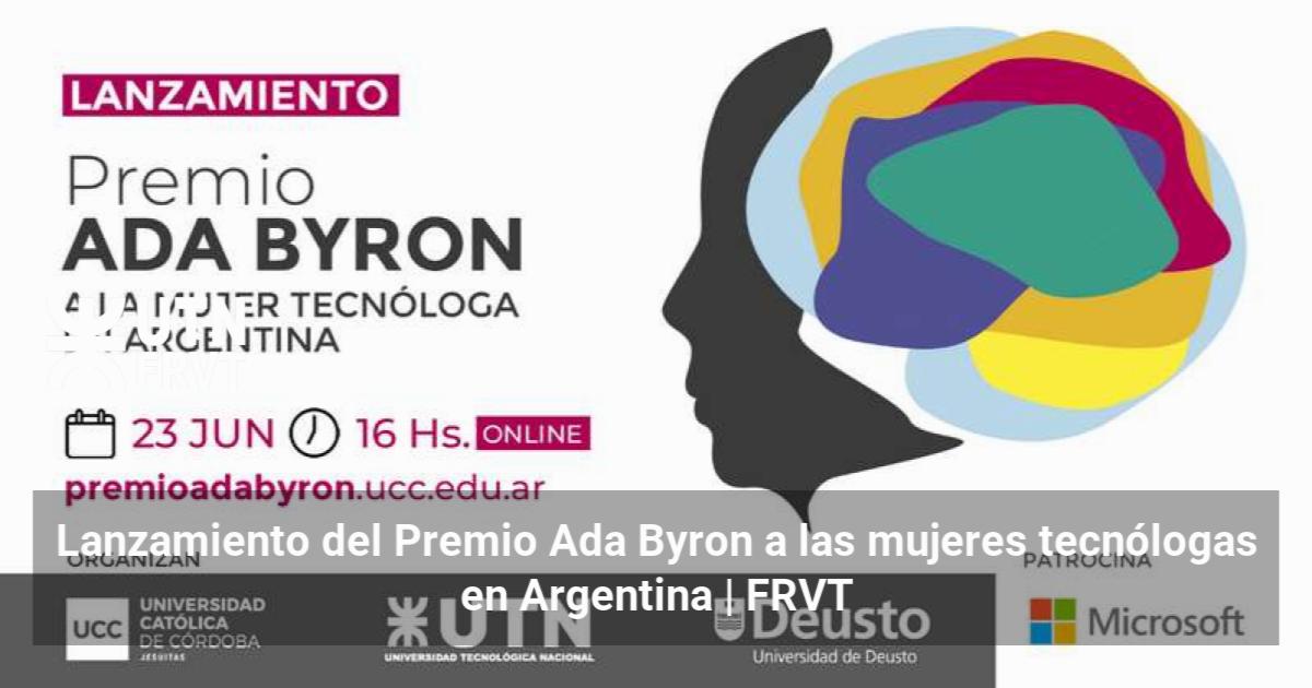 Lanzamiento del Premio Ada Byron a las mujeres tecnólogas en Argentina ...