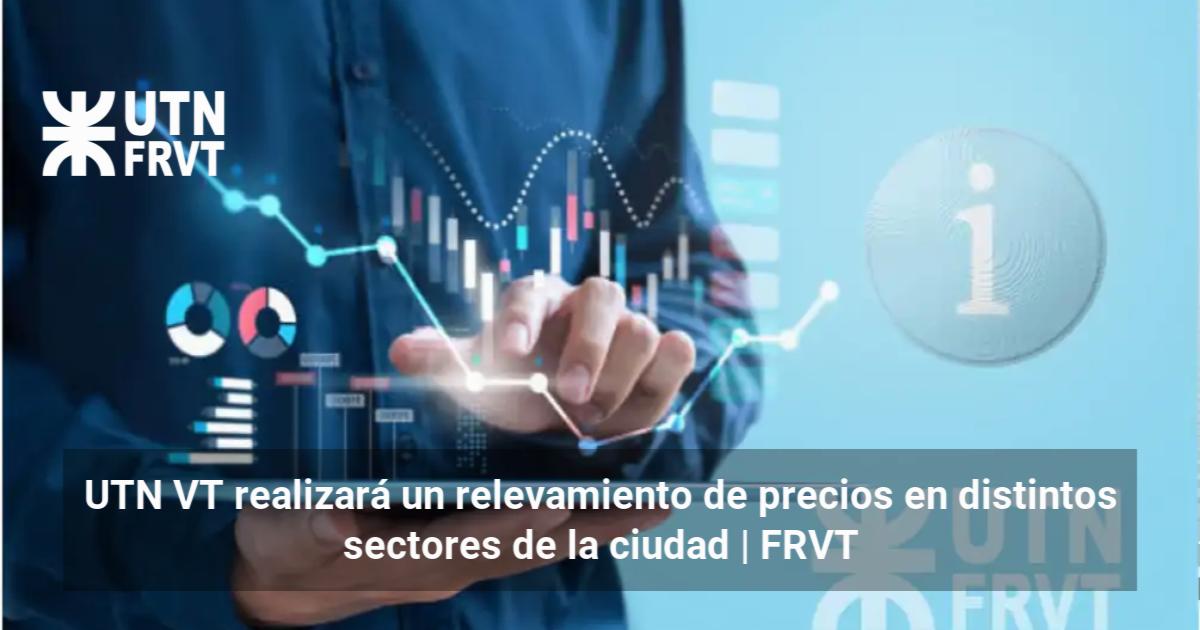 UTN VT realizará un relevamiento de precios en distintos sectores de la ...