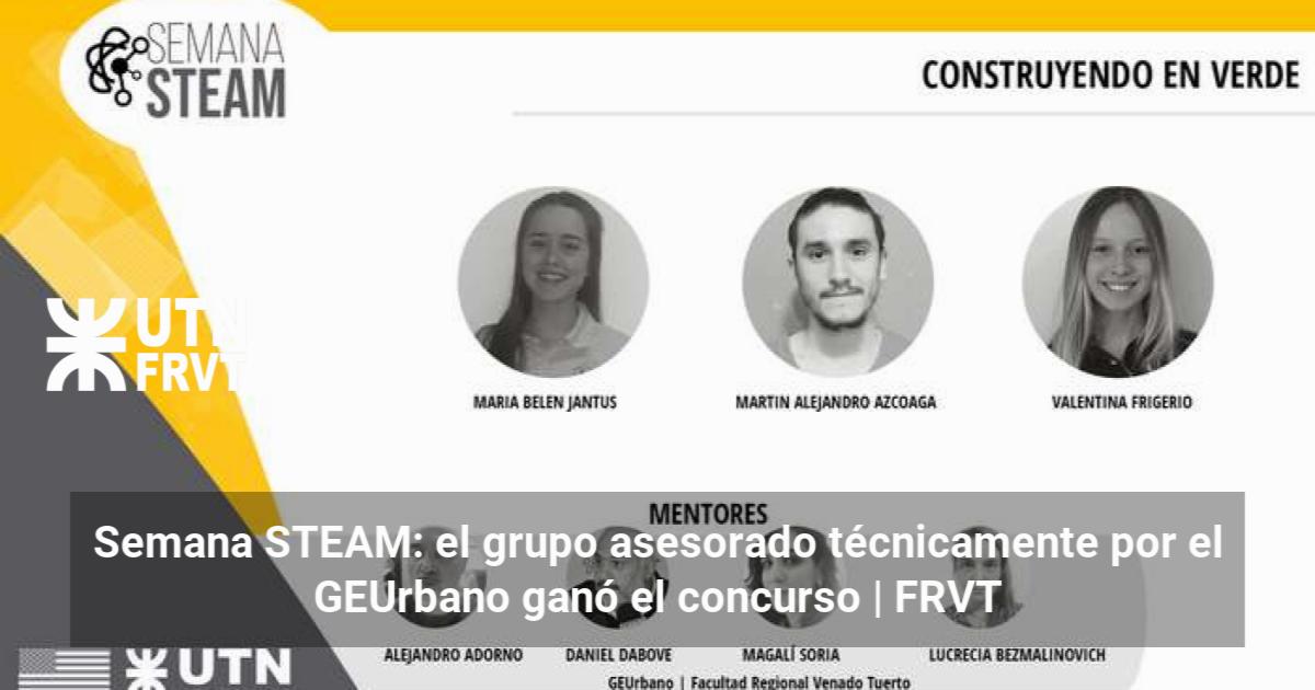 Semana STEAM: el grupo asesorado técnicamente por el GEUrbano ganó el ...