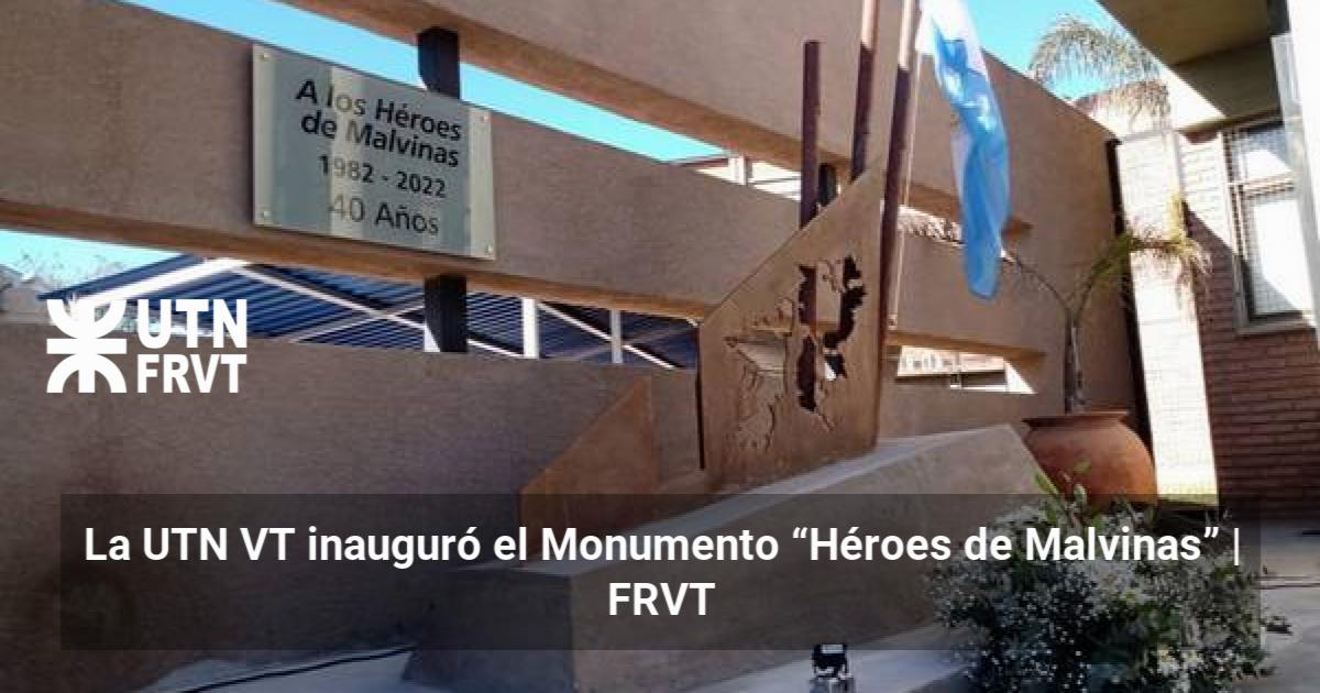 La UTN VT inauguró el Monumento “Héroes de Malvinas” | FRVT