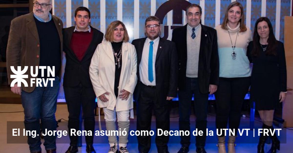El Ing. Jorge Rena asumió como Decano de la UTN VT | FRVT