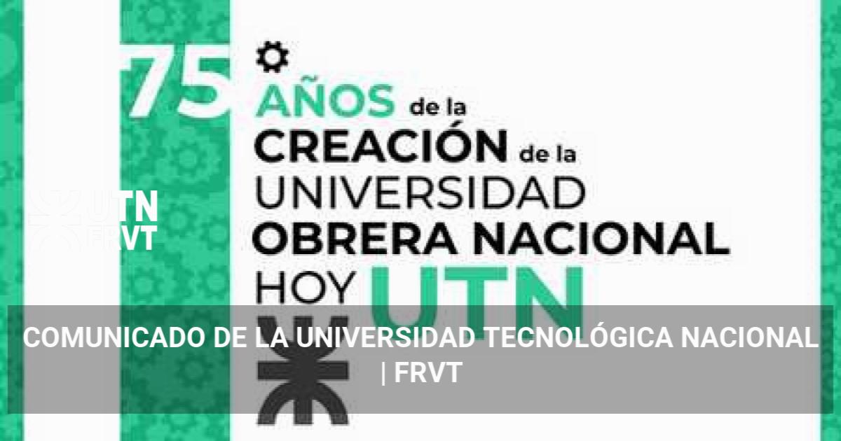 COMUNICADO DE LA UNIVERSIDAD TECNOLÓGICA NACIONAL | FRVT