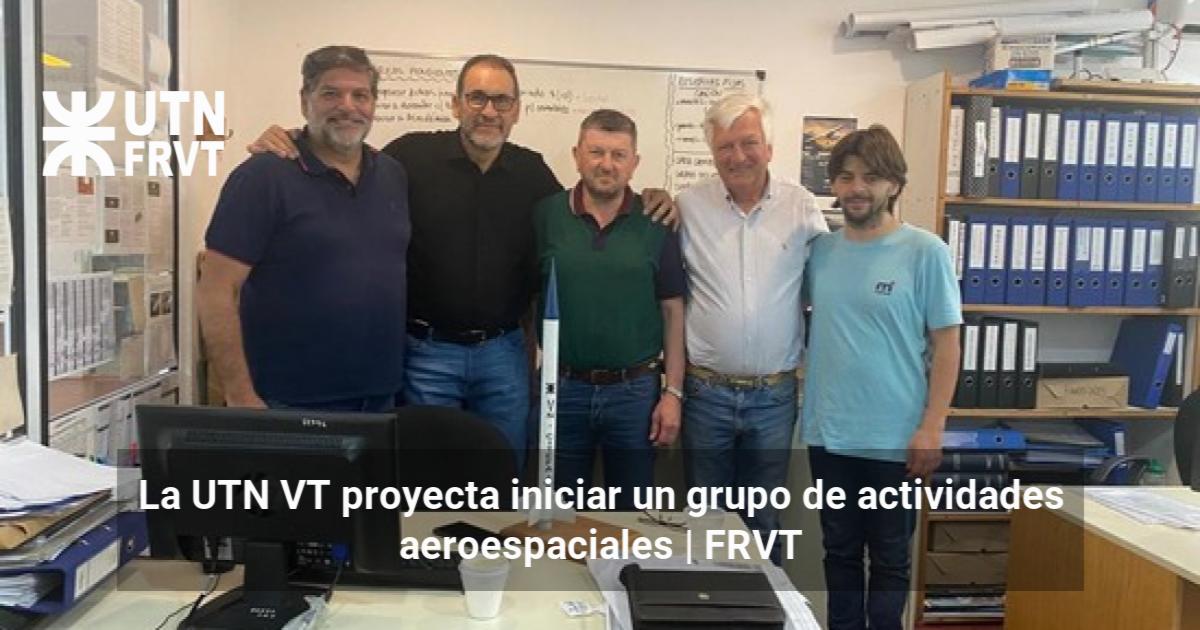 La UTN VT proyecta iniciar un grupo de actividades aeroespaciales | FRVT