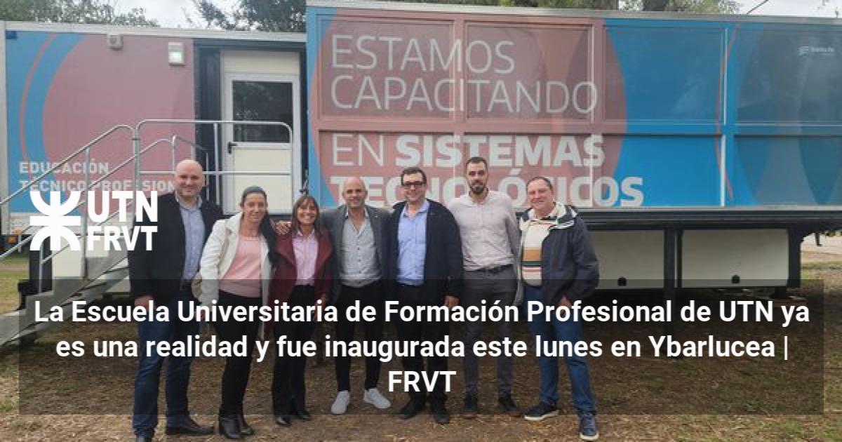 La Escuela Universitaria de Formación Profesional de UTN ya es una ...