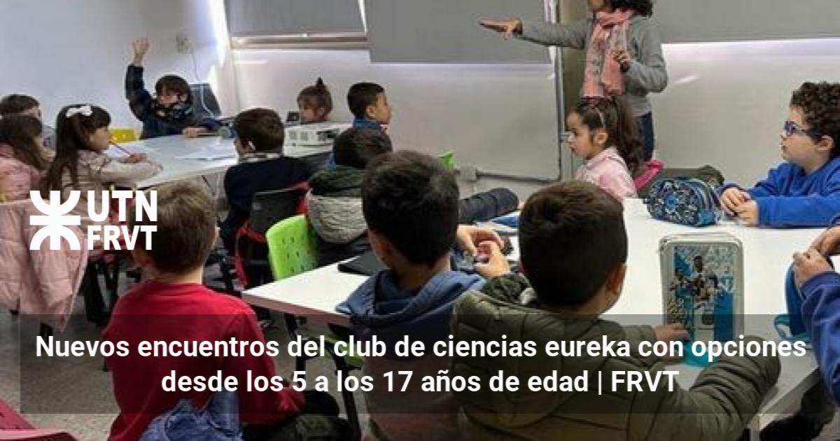 Nuevos encuentros del club de ciencias eureka con opciones desde los 5 ...