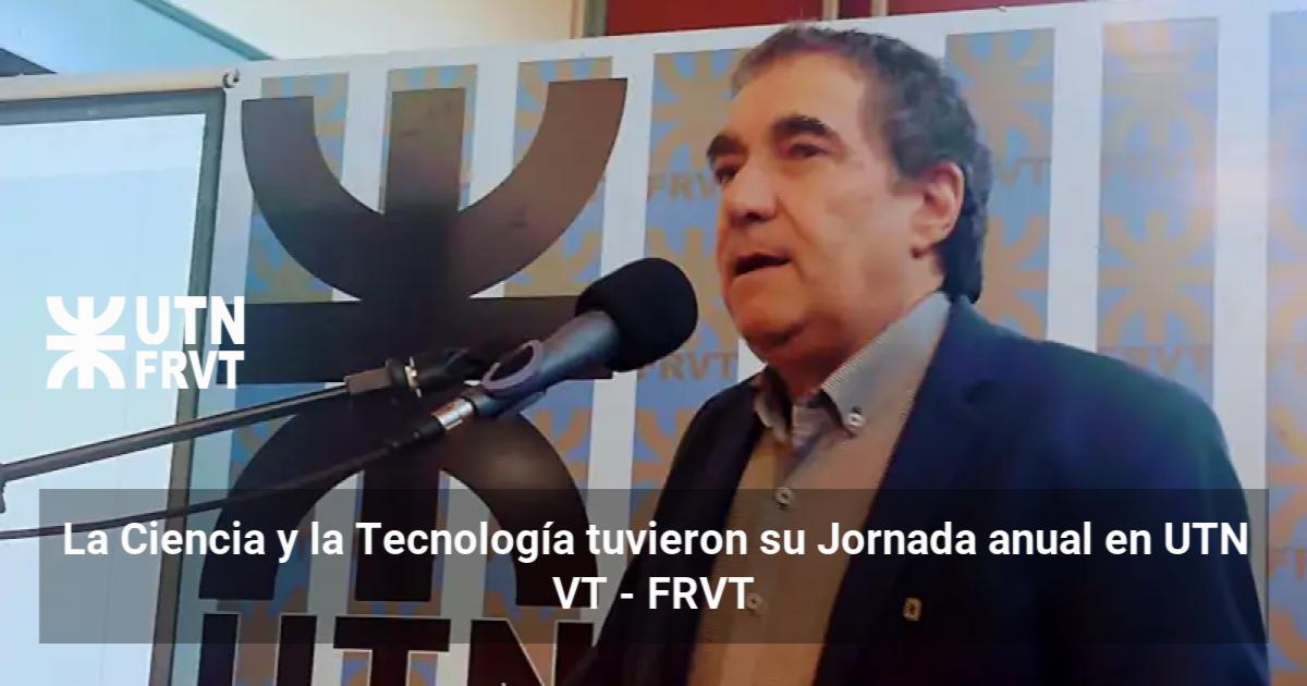 La Ciencia y la Tecnología tuvieron su Jornada anual en UTN VT | FRVT