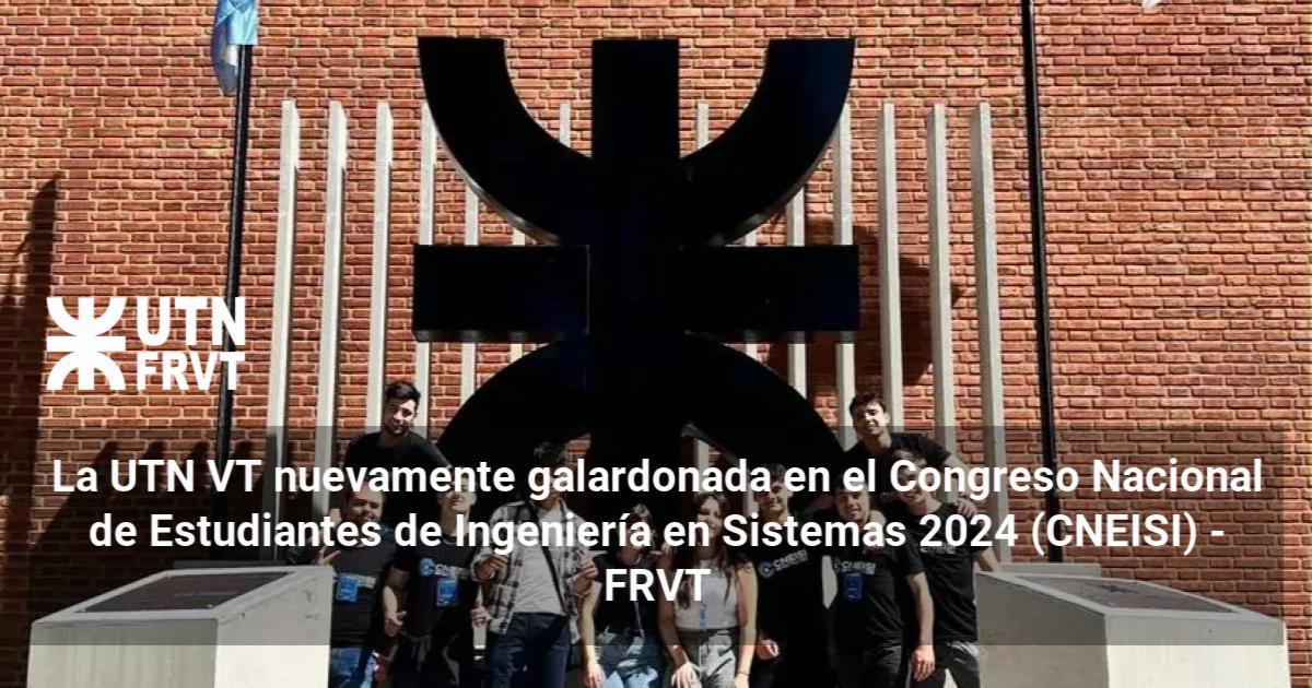 La UTN VT nuevamente galardonada en el Congreso Nacional de Estudiantes ...