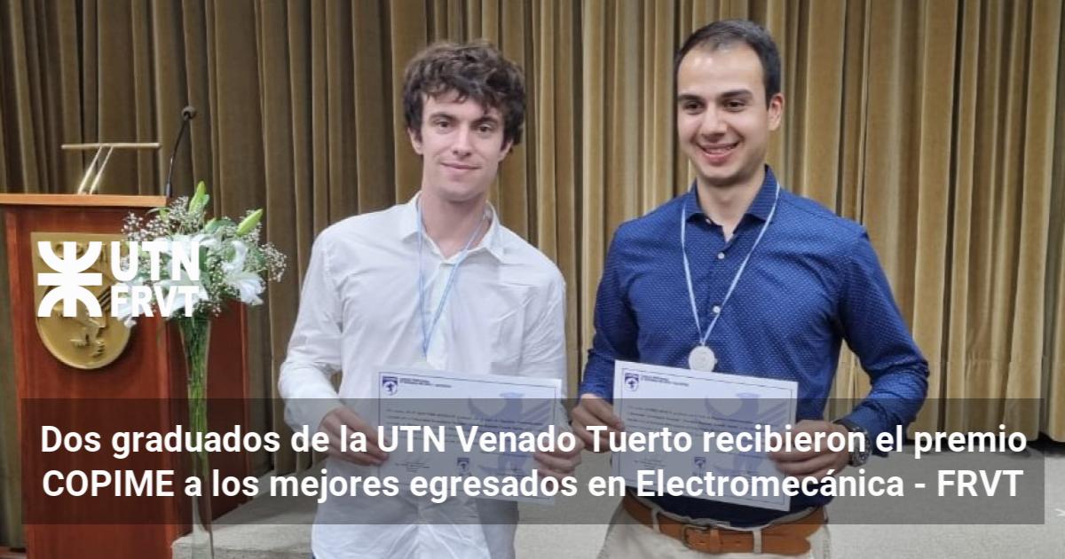 Dos graduados de la UTN Venado Tuerto recibieron el premio COPIME a los ...