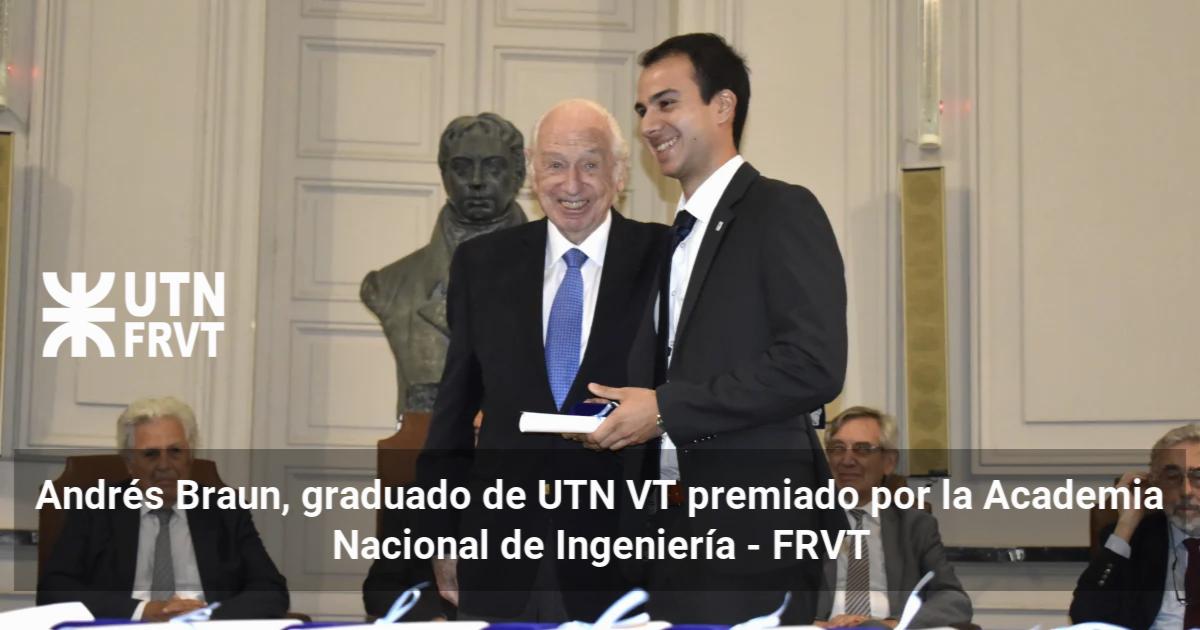 Andrés Braun, graduado de UTN VT premiado por la Academia Nacional de ...