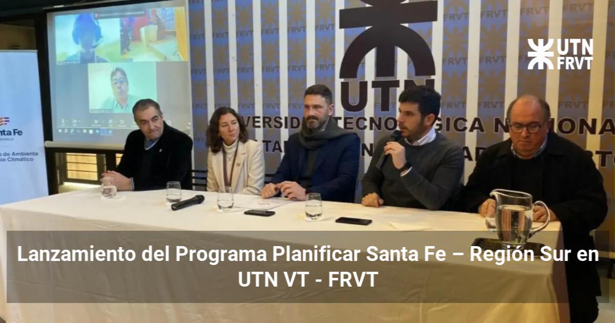 Lanzamiento del Programa Planificar Santa Fe – Región Sur en UTN VT | FRVT