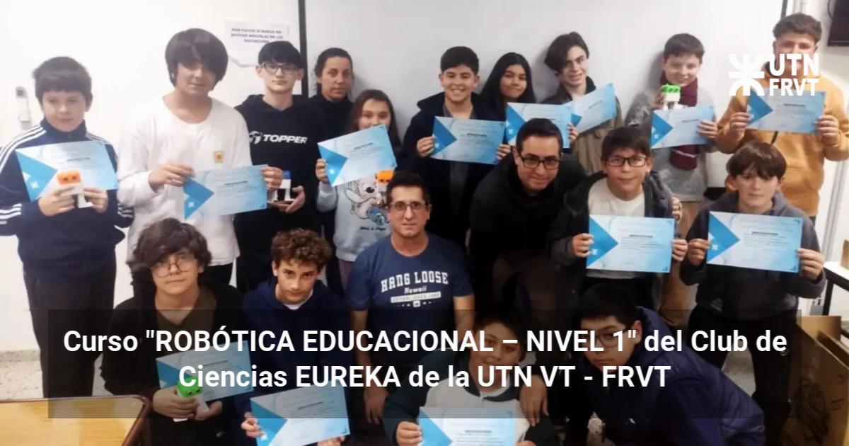 Curso «ROBÓTICA EDUCACIONAL – NIVEL 1» del Club de Ciencias EUREKA de ...
